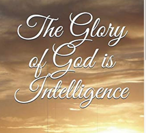 The Glory of God is Intelligence | It's About Time